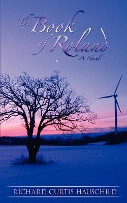 The Book of Roland by Richard Curtis Hauschild | Goodreads