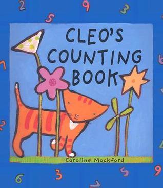 Cleo's Counting Book (Cleo Series) by Caroline Mockford | Goodreads