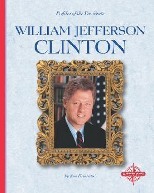 William Jefferson Clinton by Ann Heinrichs | Goodreads