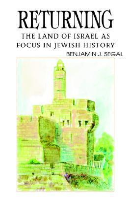 RETURNING: The Land of Israel as Focus in Jewish History by Benjamin J ...