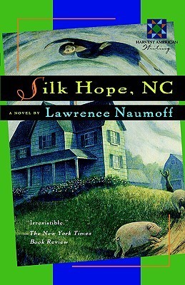 Silk Hope, N. C.;A Harvest Book by Lawrence Naumoff | Goodreads