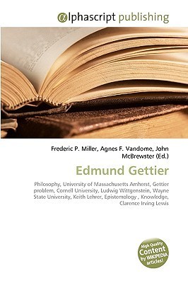 Edmund Gettier by Frederic P. Miller | Goodreads