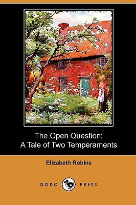 The Open Question: A Tale of Two Temperaments by Elizabeth Robins ...