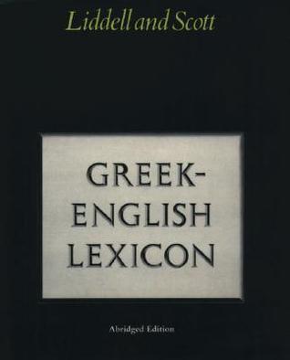Greek-English Lexicon by Henry George Liddell | Goodreads