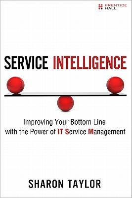 Service Intelligence: Improving Your Bottom Line With the Power of IT ...