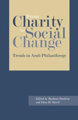 From Charity to Social Change: Trends in Arab Philanthropy by Barbara ...