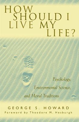 How Should I Live My Life?: Psychology, Environmental Science, and ...