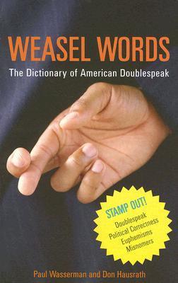 Weasel Words: The Dictionary of American Doublespeak by Paul Wasserman ...