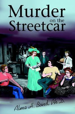 Murder on the Streetcar by Alma H. Bond | Goodreads