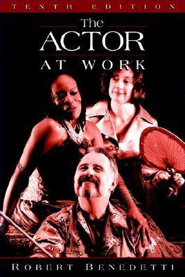 The Actor at Work by Robert Benedetti | Goodreads