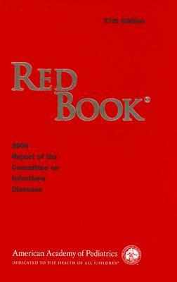 Red Book 2006: Report of the Committee on Infectious Diseases (Red Book ...