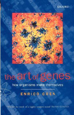 The Art of Genes: How Organisms Make Themselves by Enrico Coen | Goodreads
