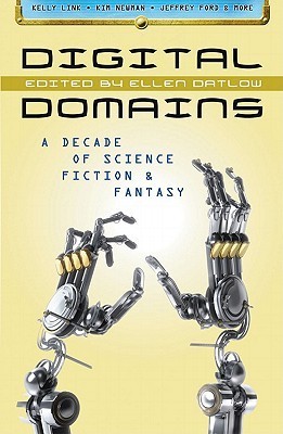 Digital Domains: A Decade of Science Fiction & Fantasy by Ellen Datlow ...