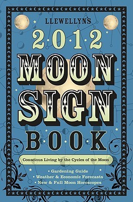 Llewellyn's 2012 Moon Sign Book by Llewellyn Publications | Goodreads