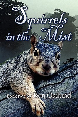 Squirrels in the Mist by Ron Ostlund | Goodreads