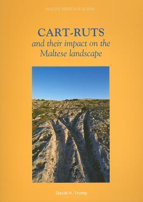 Cart-Ruts and their Impact on the Maltese Landscape by David H. Trump ...