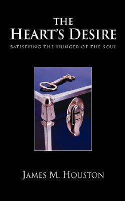 The Heart's Desire: Satisfying the Hunger of the Soul by Dr James M ...