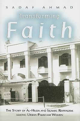 Transforming Faith: The Story of Al-Huda and Islamic Revivalism among ...