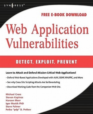Web Application Vulnerabilities: Detect, Exploit, Prevent by Steven Palmer | Goodreads