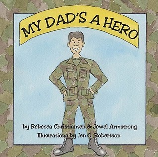 My Dad's a Hero by Rebecca Christiansen | Goodreads