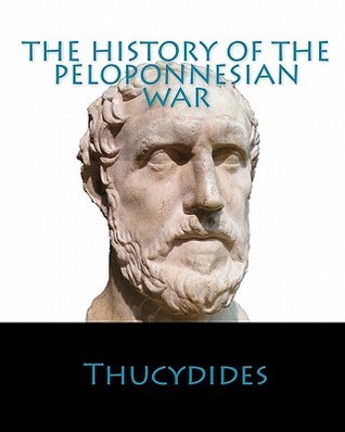 The History Of The Peloponnesian War by Thucydides | Goodreads
