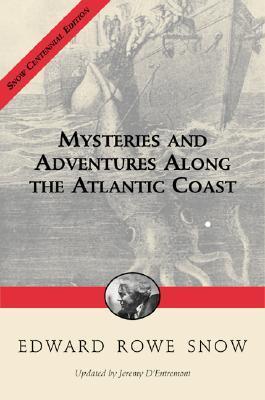 Mysteries and Adventures Along the Atlantic Coast by Edward Rowe Snow ...