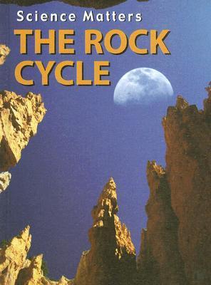 The Rock Cycle (Science Matters) by Melanie Ostopowich | Goodreads