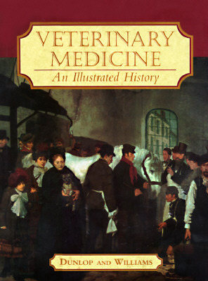Veterinary Medicine: An Illustrated History by David J. Williams ...