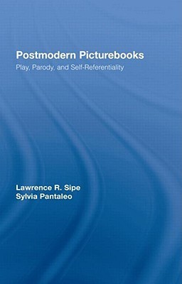 Postmodern Picturebooks: Play, Parody, and Self-Referentiality by ...