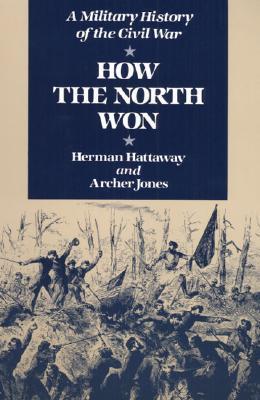 How the North Won: A Military History of the Civil War by Herman ...