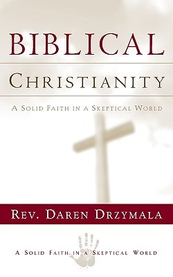 Biblical Christanity by Daren Drzymala | Goodreads
