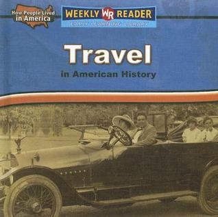 Travel in American History by Dana Meachen Rau | Goodreads