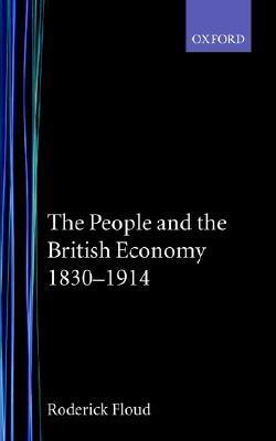 The People and the British Economy, 1830-1914 by Roderick Floud | Goodreads