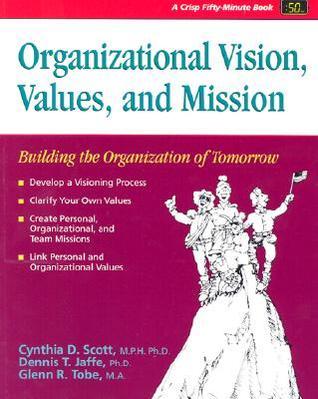 Organizational Vision, Values and Mission by Cynthia D. Scott | Goodreads