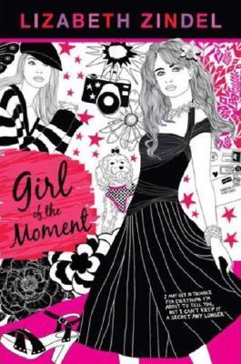 Girl of the Moment by Lizabeth Zindel | Goodreads