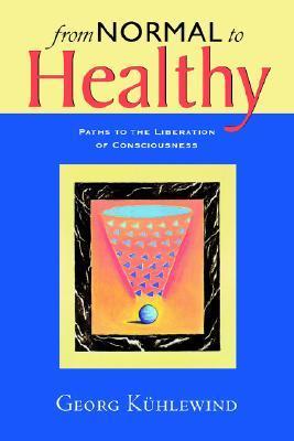 From Normal to Healthy: Paths to the Liberation of Consciousness by ...