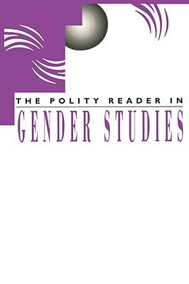 The Polity Reader in Gender Studies by Polity | Goodreads