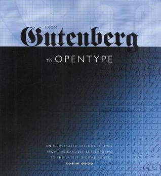 From Gutenberg to OpenType: An Illustrated History of Type from the ...