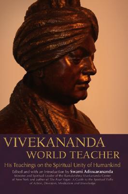 Vivekananda, World Teacher: His Teachings on the Spiritual Unity of Humankind by Swami ...