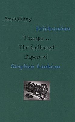 Assembling Ericksonian Therapy by Stephen R. Lankton | Goodreads