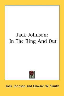 Jack Johnson: In The Ring And Out by Jack Johnson | Goodreads