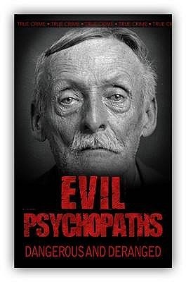 Evil Psychopaths by Gordon Kerr | Goodreads