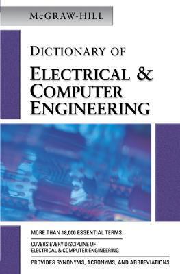 McGraw-Hill Dictionary of Electrical & Computer Engineering by McGraw-Hill Education | Goodreads