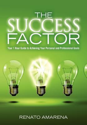 The Success Factor: Your 1 Hour Guide to Achieving Your Personal and ...