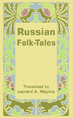 Russian Folk-Tales by Leonard Arthur Magnus | Goodreads