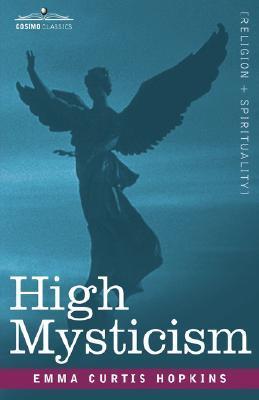 High Mysticism by Emma Curtis Hopkins | Goodreads