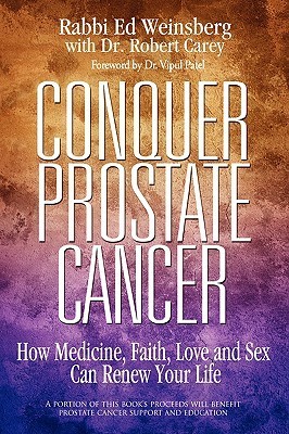 Conquer Prostate Cancer: How Medicine, Faith, Love and Sex Can Renew ...