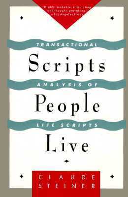 Scripts People Live: Transactional Analysis of Life Scripts by Claude M ...