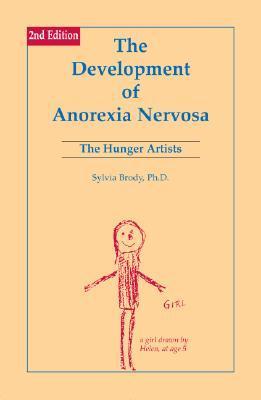 The Development of Anorexia Nervosa: The Hunger Artists by Sylvia Brody | Goodreads
