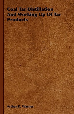 Coal Tar Distillation And Working Up Of Tar Products by Arthur R ...